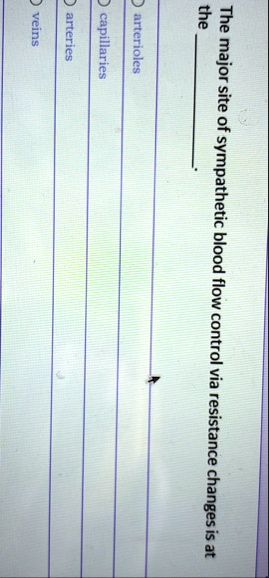 the major site of sympathetic blood flow control via resistance changes ...