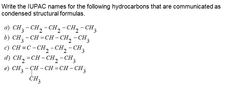 SOLVED: Write the IUPAC names for the following hydrocarbons that are communicated as condensed ...