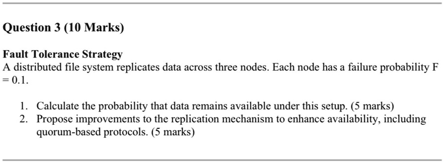 question 3 10 marks fault tolerance strategy a distributed file system ...