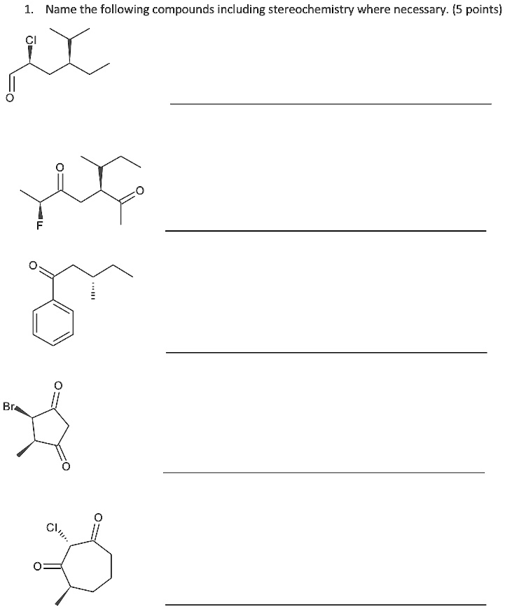 SOLVED: Name the following compounds including stereochemistry where necessary: (5 points)