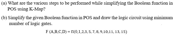 SOLVED: a) What are the various steps to be performed while simplifying the Boolean function in ...