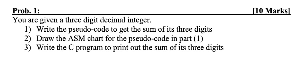 SOLVED: Prob.1: You are given a three digit decimal integer. 1) Write ... SOLVED: Prob.1: You are given a three digit decimal integer. 1) Write ...