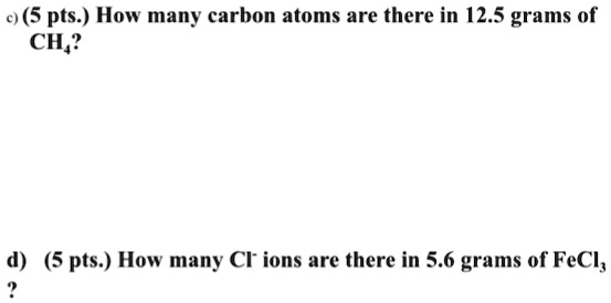 SOLVED: (5 pts:> How many carbon atoms are there in [2.5 grams of CH ... SOLVED: (5 pts:> How many carbon atoms are there in [2.5 grams of CH ...