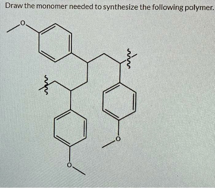 SOLVED: Draw the monomer needed to synthesize the following polymer