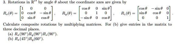 SOLVED:Rotations in R" by angle about the coordinate axes g1ven by F1& CoS sin 8 Rz(0) COS . sin ...