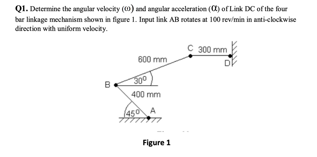 Show Steps Please Q1 Determine The Angular Velocity W And Angular Acceleration O Of Link Dc 