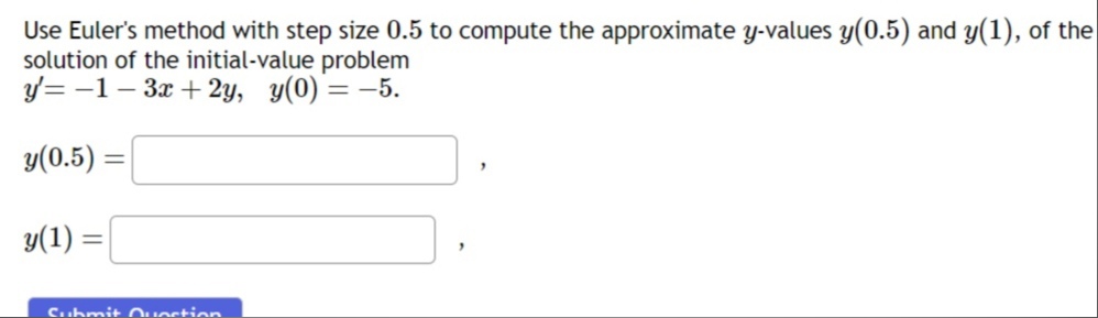 Solved Use Eulers Method With Step Size 05 To Compute The Approximate Y Values Y05 And Y1