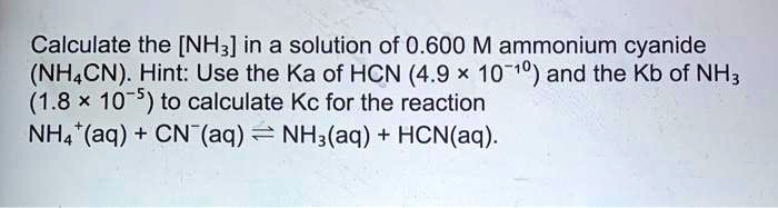 calculate the nhz in a solution of 0600 m ammonium cyanide nhacn hint ...