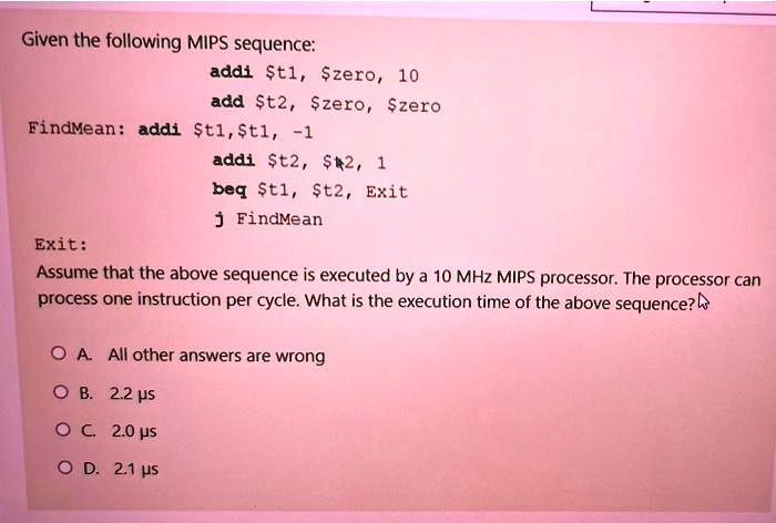 SOLVED: Given the following MIPS sequence: addi t1,zero, 10 add t2,zero, zero FindMean: addit1 ...