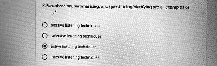 SOLVED: Paraphrasing, summarizing, and questioning/clarifying are all ...