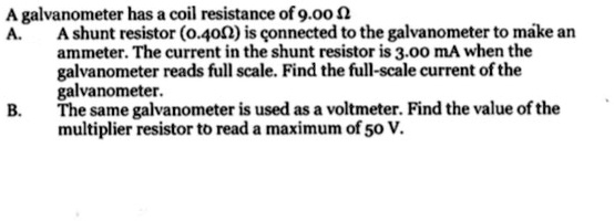 SOLVED: A galvanometer has coil resistance of 9.00 0 A shunt resistor ...