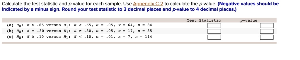Solved Calculate The Test Statistic And P Value For Each Sample Use Appendix C 2 To Calculate