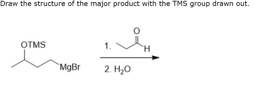 Draw the structure of the major product with the TMS group drawn out ...