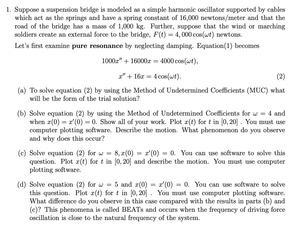 SOLVED: 1. Suppose a suspension bridge is modeled as a simple harmonic oscillator supported by ...