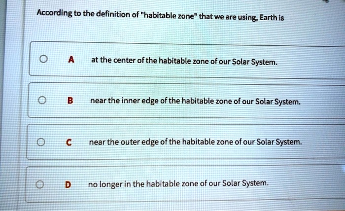 According to the definition of "habitable zone" that we are...