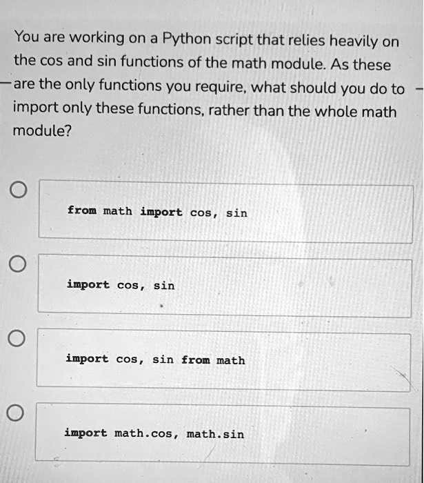 You are working on a Python script that relies heavily on the cos and ...