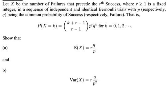 Let X be the number of Failures that precede the r^th...