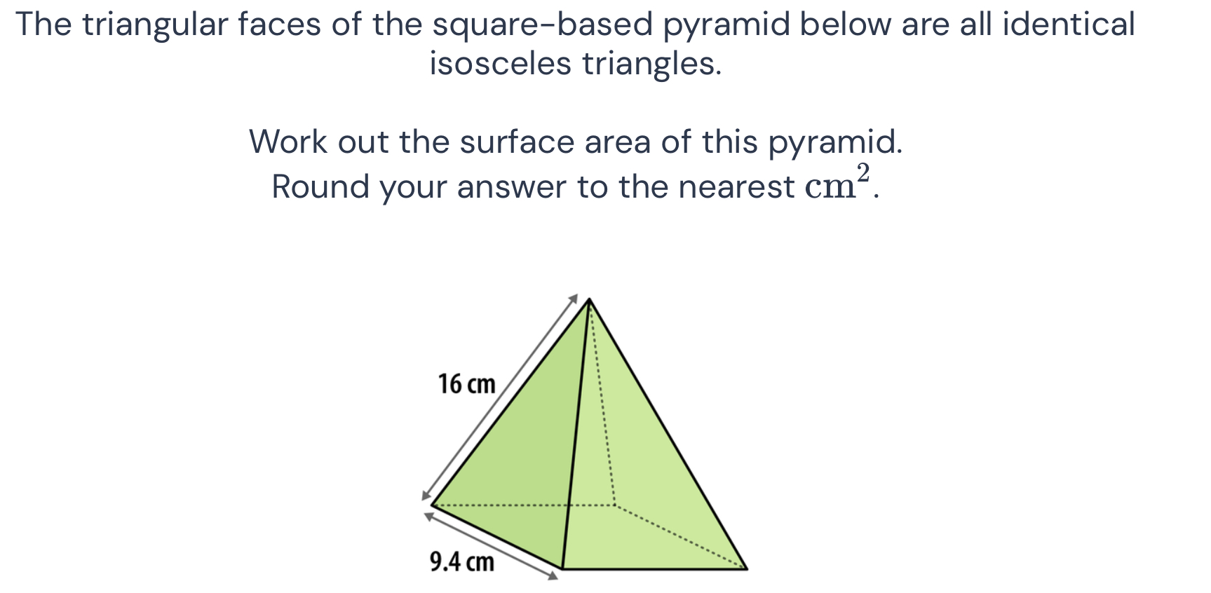 The triangular faces of the square-based pyramid below are all ...