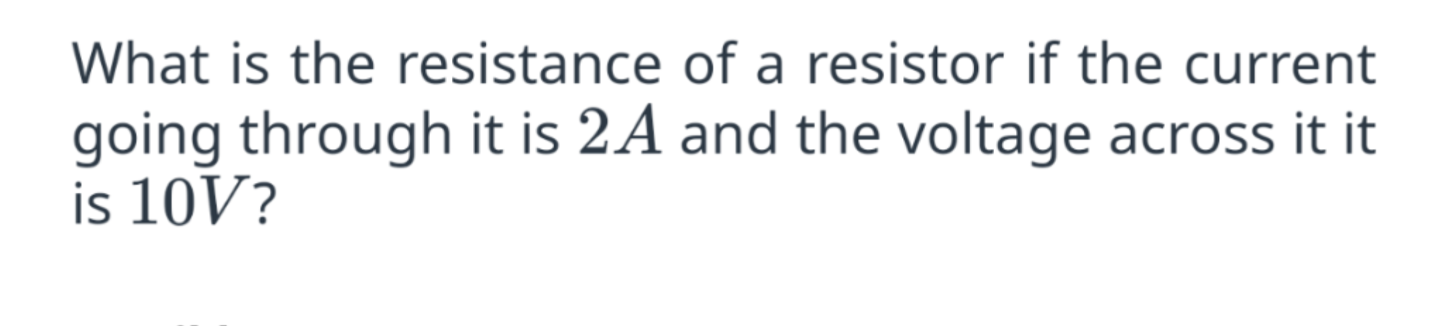 SOLVED: What is the resistance of a resistor if the current going ...