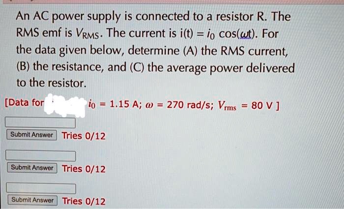 SOLVED: An AC power supply is connected to a resistor R. The RMS emf is VRMS. The current is i(t ...