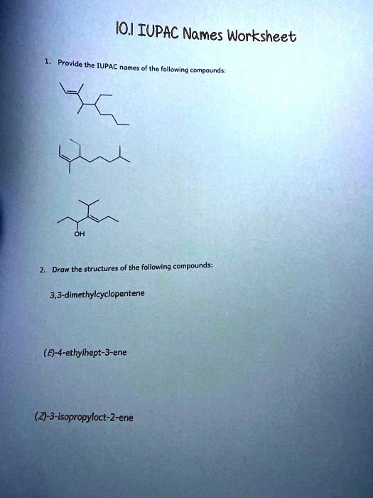 SOLVED: IUPAC Names Worksheet Provide the IUPAC names of the following compounds: 1. Draw the ...
