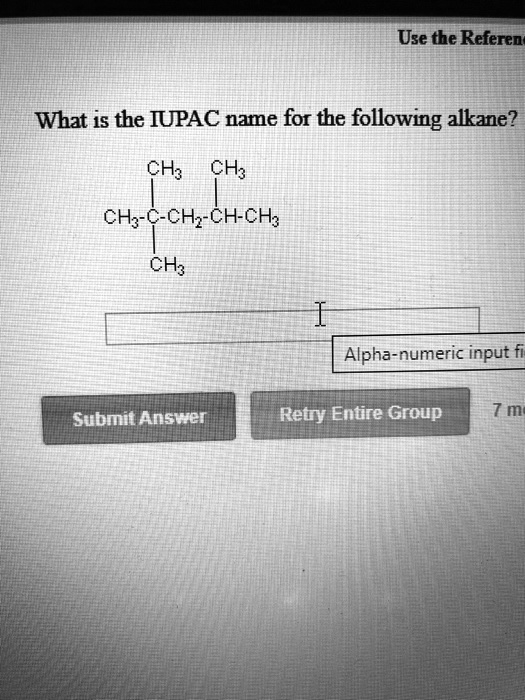 SOLVED: Use the Referen What is the IUPAC name for the following alkane? CH3 CH3 CHz-C-CHz-CH-CH ...
