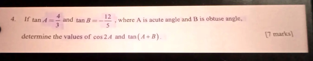 SOLVED: If tan A = and 12 tan B = where A is acute angle and B is ...