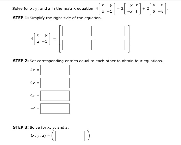 SOLVED: Solve for x, Y, and in the matrix equation [;-J--[-:]+- ~] STEP ...