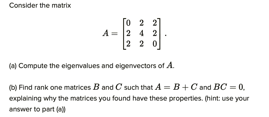 Solved Consider The Matrix To 2 2 A 2 4 2 2 0 A Compute The Eigenvalues And Eigenvectors Of