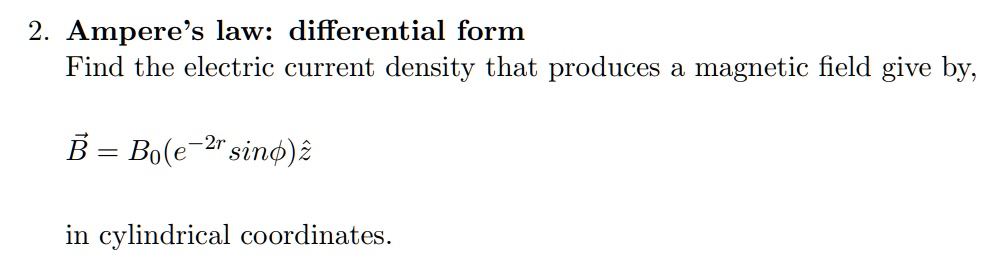 SOLVED: 2 Ampere's law: differential form Find the electric current ...