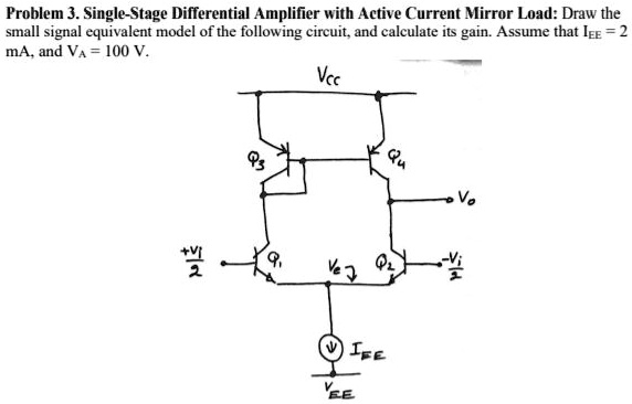 SOLVED: Problem 3: Single-Stage Differential Amplifier with Active Current Mirror Load: Draw the ...