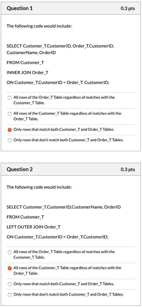 SOLVED: The following code would include: SELECT CustomerT.CustomerID, OrderT.CustomerID ...