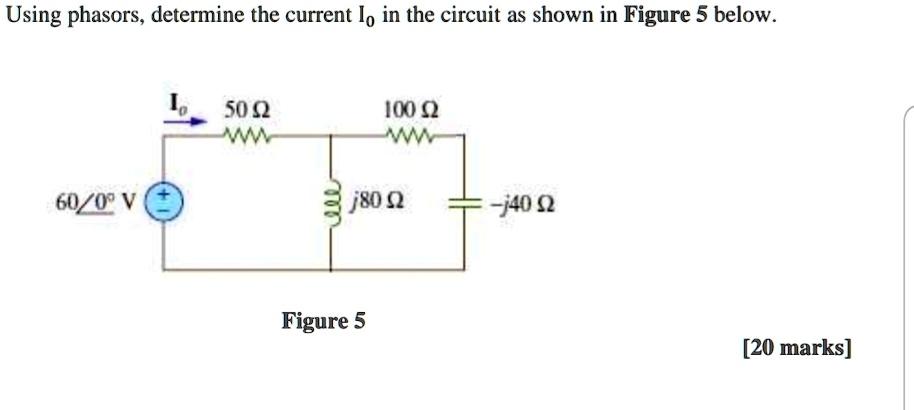 SOLVED: Using phasors, determine the current I0 in the circuit as shown in Figure 5 below. 50 Î ...