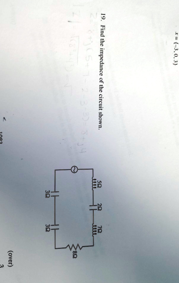[GET ANSWER] x = -3,0,3 19. Find the impedance of the circuit shown.