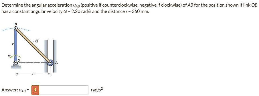 Determine the angular acceleration αAB (positive if counterclockwise ...