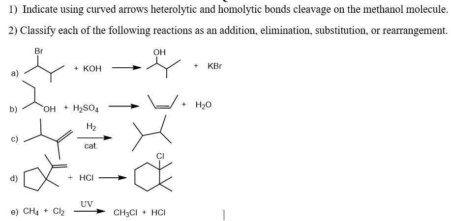 SOLVED: 1) Indicate using curved arrows heterolytic and homolytic bond cleavage of the methanol ...