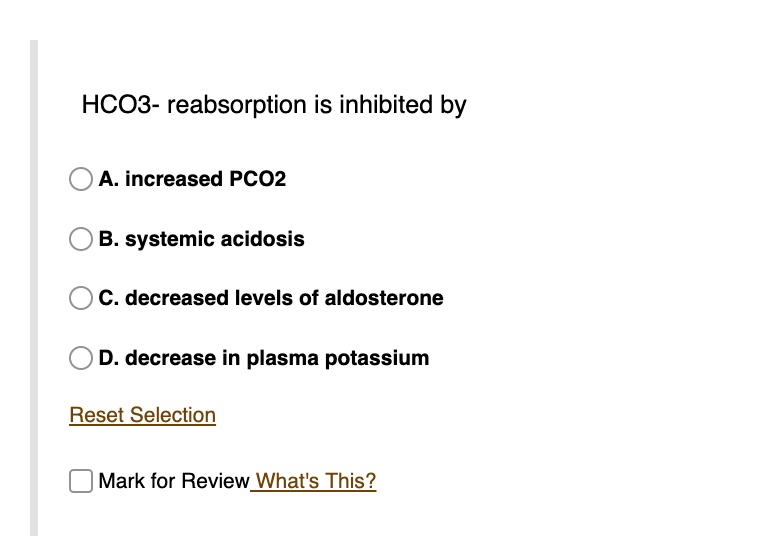 SOLVED: HCO3- reabsorption is inhibited by A. increased PCO2 ) B ...