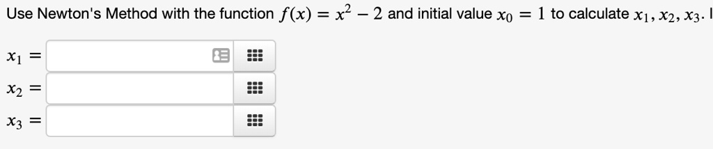 Use Newtons Method With The Function Fx X2 2 And Initial Value Xo 1 To 0893