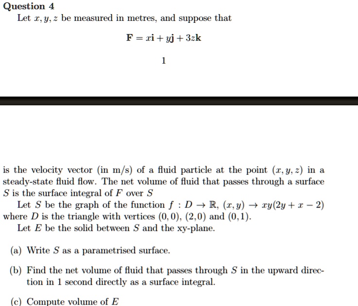 SOLVED: Question: Let â‚¬, y, z be measured in metres, and suppose that F = ri + yj + 3zk is the ...