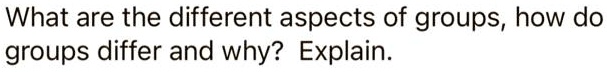 What are the different aspects of groups, how do groups differ and why ...