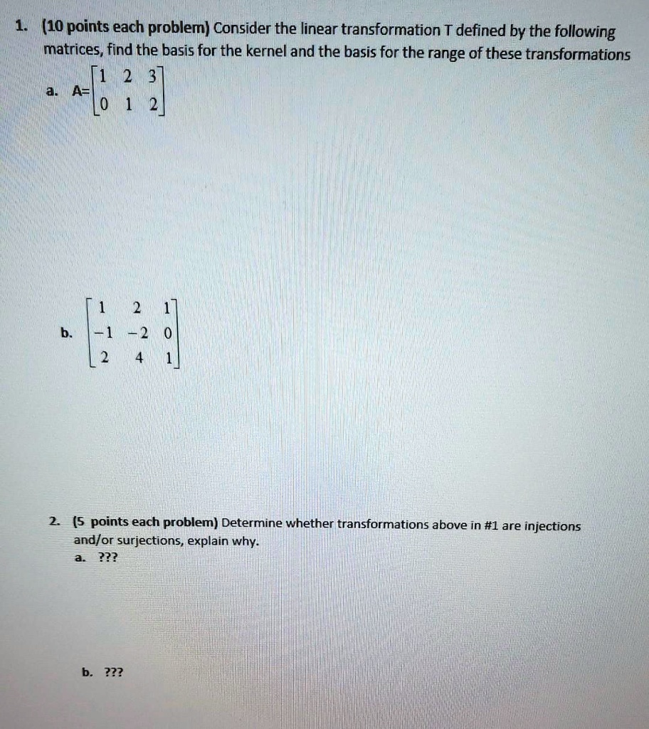 SOLVED: (10 points each problem) Consider the linear transformation T defined by the following ...