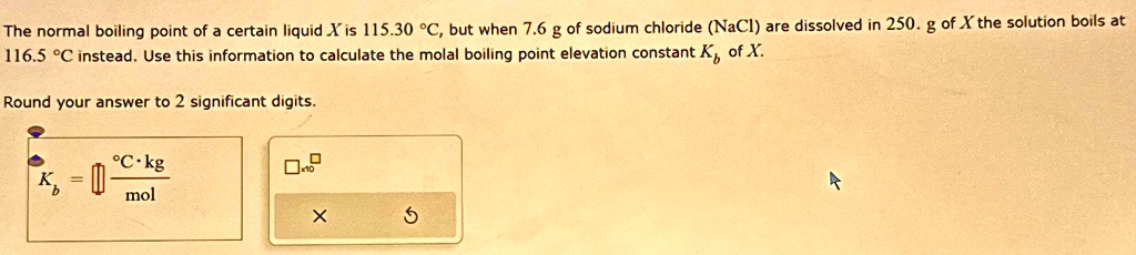 SOLVED: The normal boiling point of a certain liquid x is 115.30deg C ...