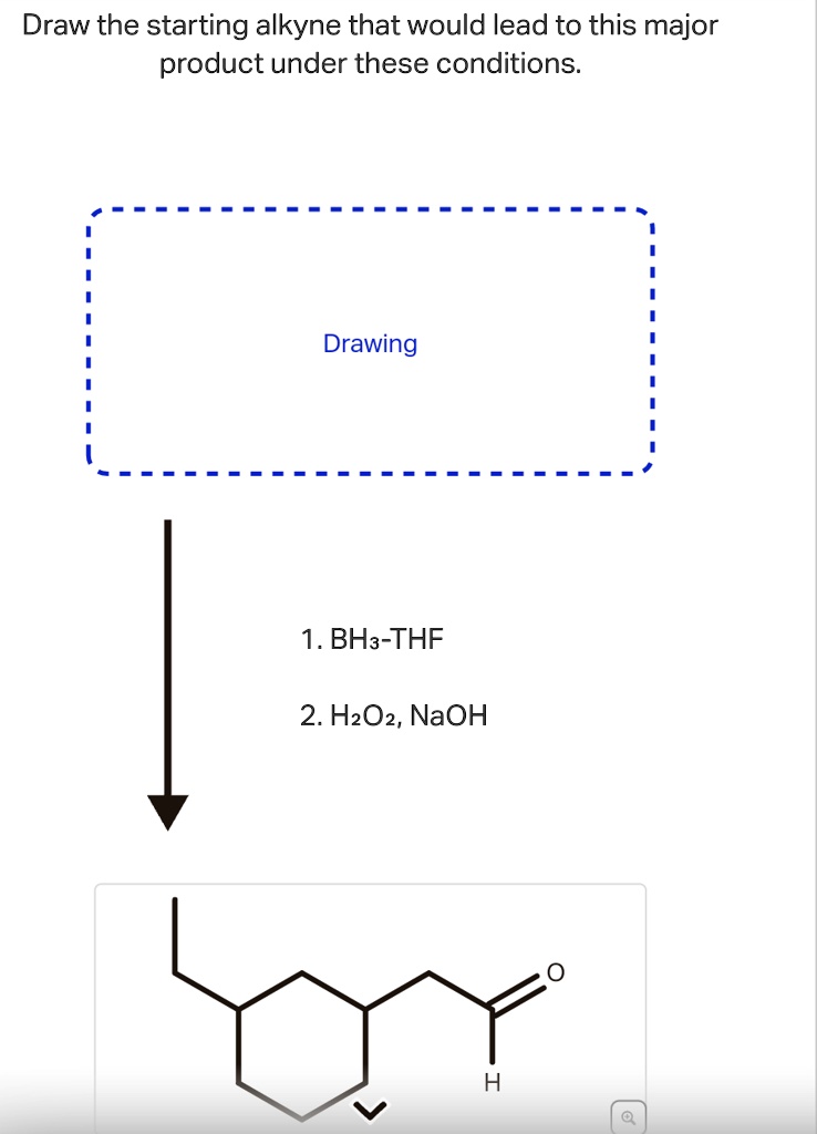 [GET ANSWER] Draw the starting alkyne that would lead to this major ...