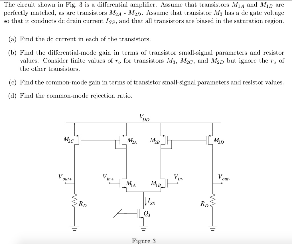 SOLVED: The circuit shown in Fig. 3 is a differential amplifier. Assume that transistors MiA and ...