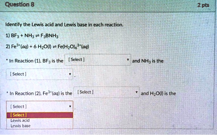 SOLVED: Question 8 2 pts Identify the Lewis acid and Lewis base in each ...