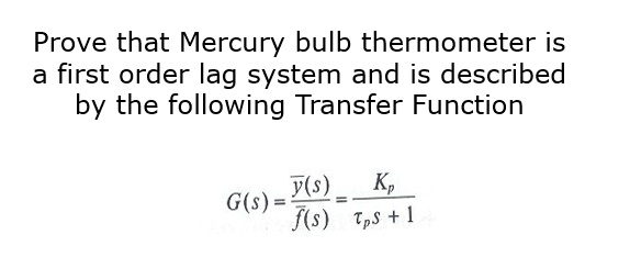 SOLVED: Prove that a Mercury bulb thermometer is a first-order lag ...