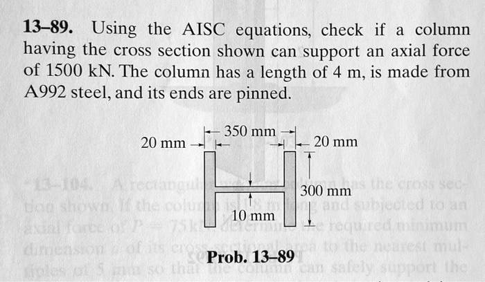 SOLVED: 13-89. Using the AISC equations; check if column having the cross section shown can ...