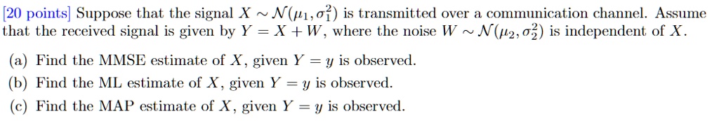 20 points Suppose that the signal X N(1,σ) is transmitted over a communication channel. Assume ...