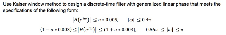 Use Kaiser window method to design a discrete-time filter with ...