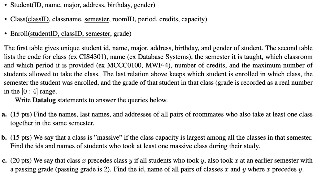 Student(ID, name, major, address, birthday, gender) • Class(classID, classname, semester, roomID ...